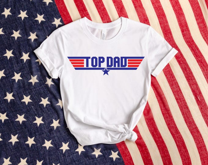 Top Dad T-Shirt, Top Dad T Shirt, Father's Day Top Dad Shirt, Dad from ...