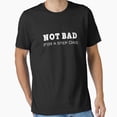 Top Fun Not Bad For A Step Dad Shirt, Dad Graphic Tee - Walmart.com