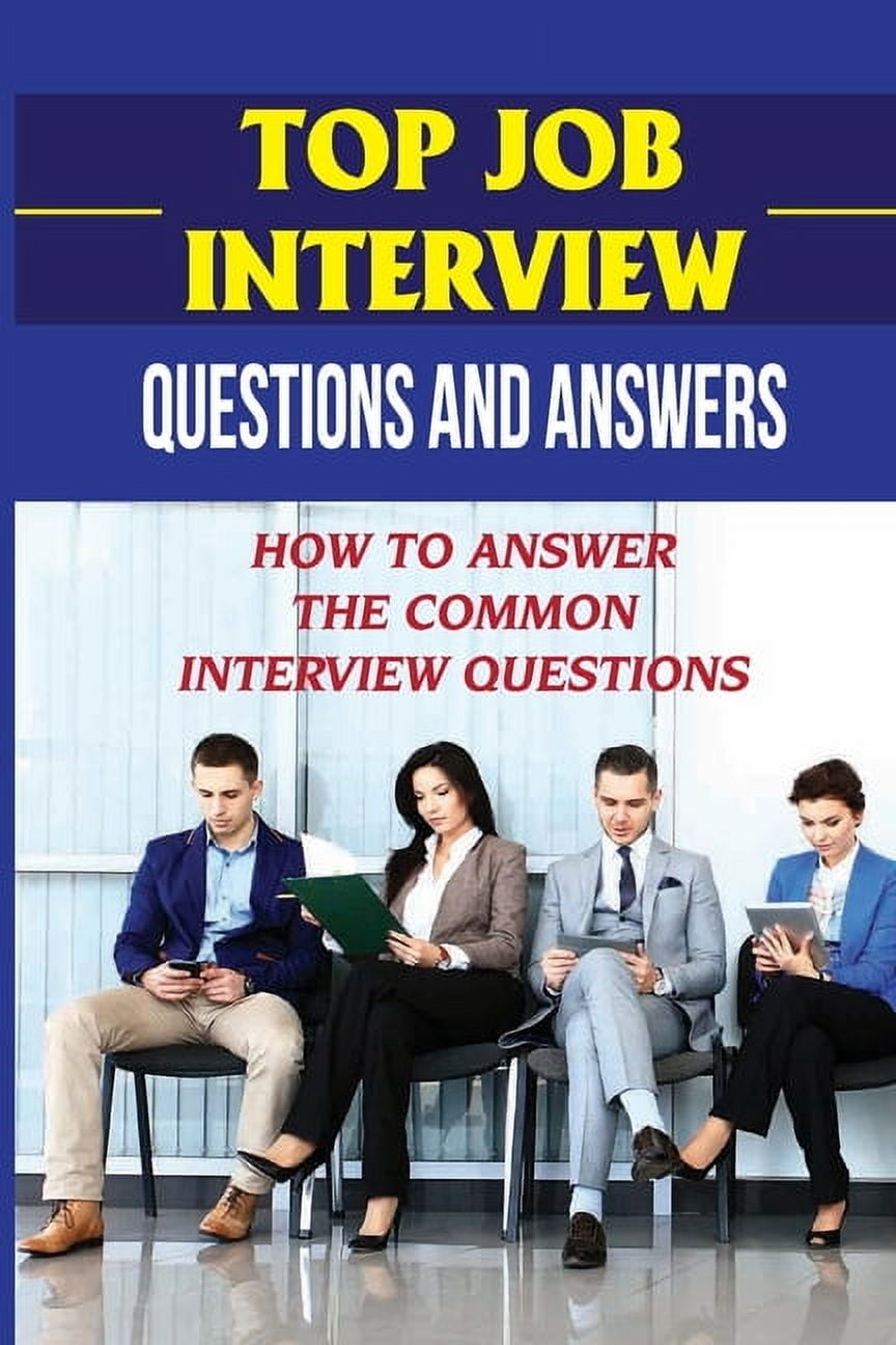 Top Job Interview Questions And Answers: How To Answer The Common ...