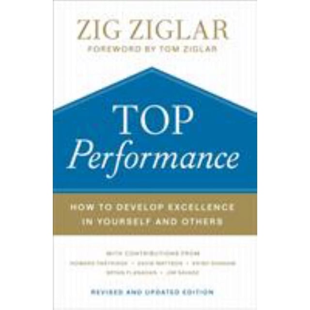 Top Performance: How to Develop Excellence in Yourself and Others ...