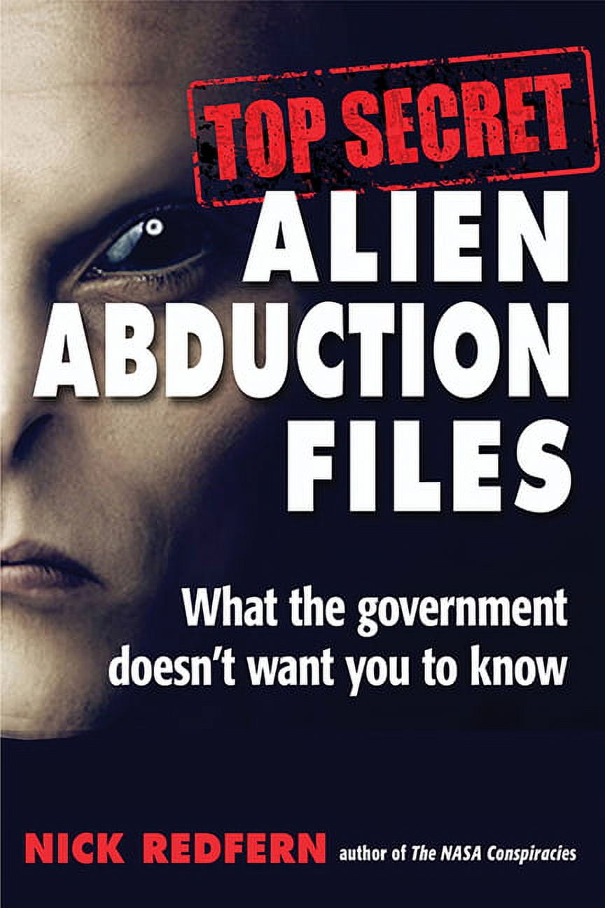 Top Secret Alien Abduction Files: What the Government Doesn't Want You ...