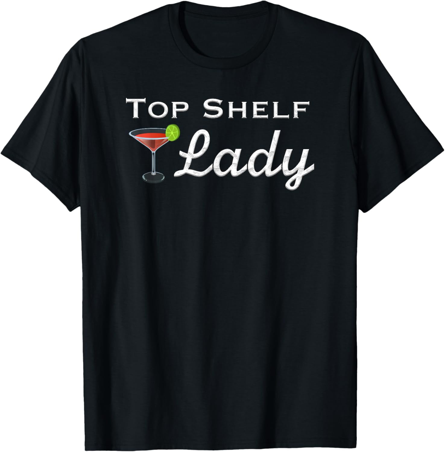 Top Shelf Lady Classy Sassy Woman Martini Glass Drink T-Shirt - Walmart.com