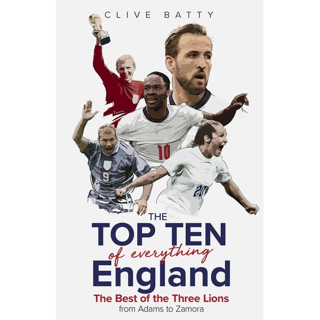 Top Ten of Everything England : The Best of the Three Lions from Adams ...