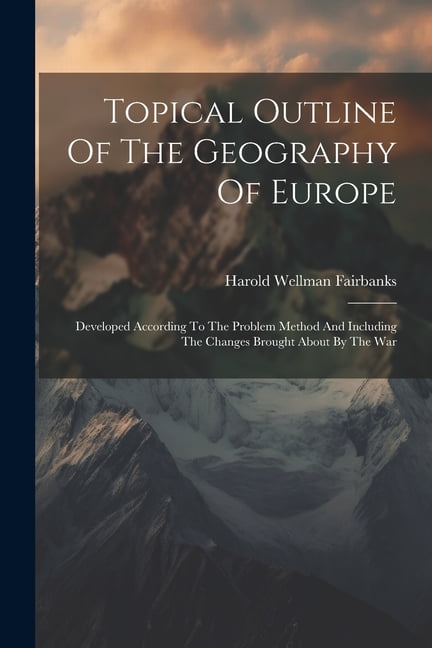 Topical Outline Of The Geography Of Europe: Developed According To The ...