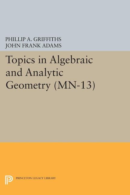 Topics in Algebraic and Analytic Geometry: Notes from a Course of ...
