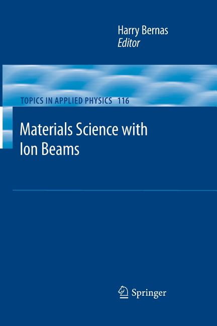 Topics in Applied Physics Materials Science with Ion Beams, Book 116 ...