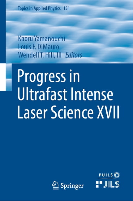 Topics in Applied Physics Progress in Ultrafast Intense Laser Science ...