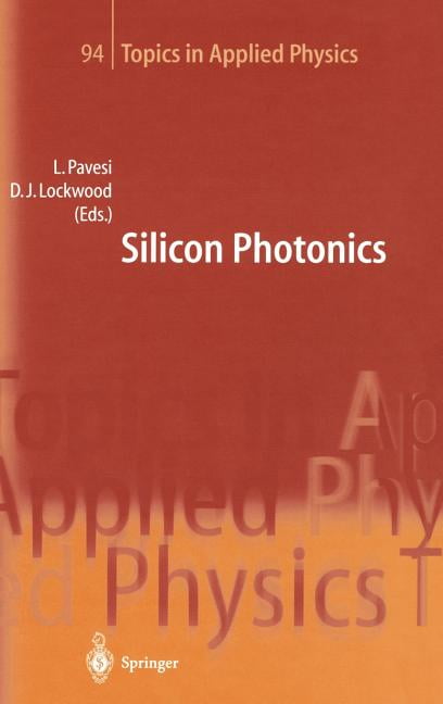 Topics in Applied Physics Silicon Photonics, Book 94, (Hardcover ...