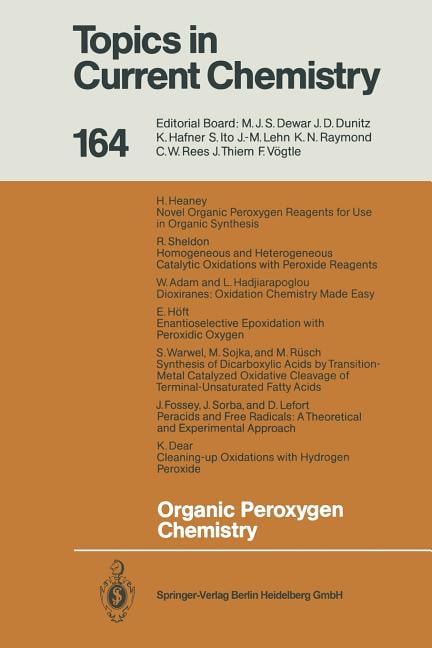 Topics in Current Chemistry Organic Peroxygen Chemistry, Book 164 ...