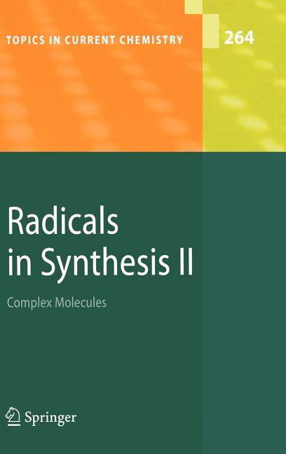 Topics in Current Chemistry: Radicals in Synthesis II: Complex ...