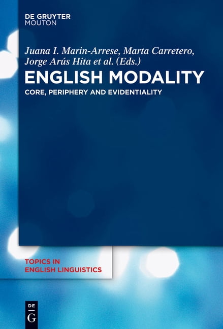 Topics in English Linguistics English Modality: Core, Periphery and ...