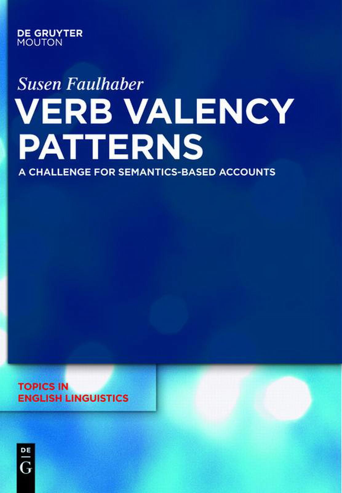 Topics in English Linguistics Verb Valency Patterns: A Challenge for Semantics-Based Accounts ...