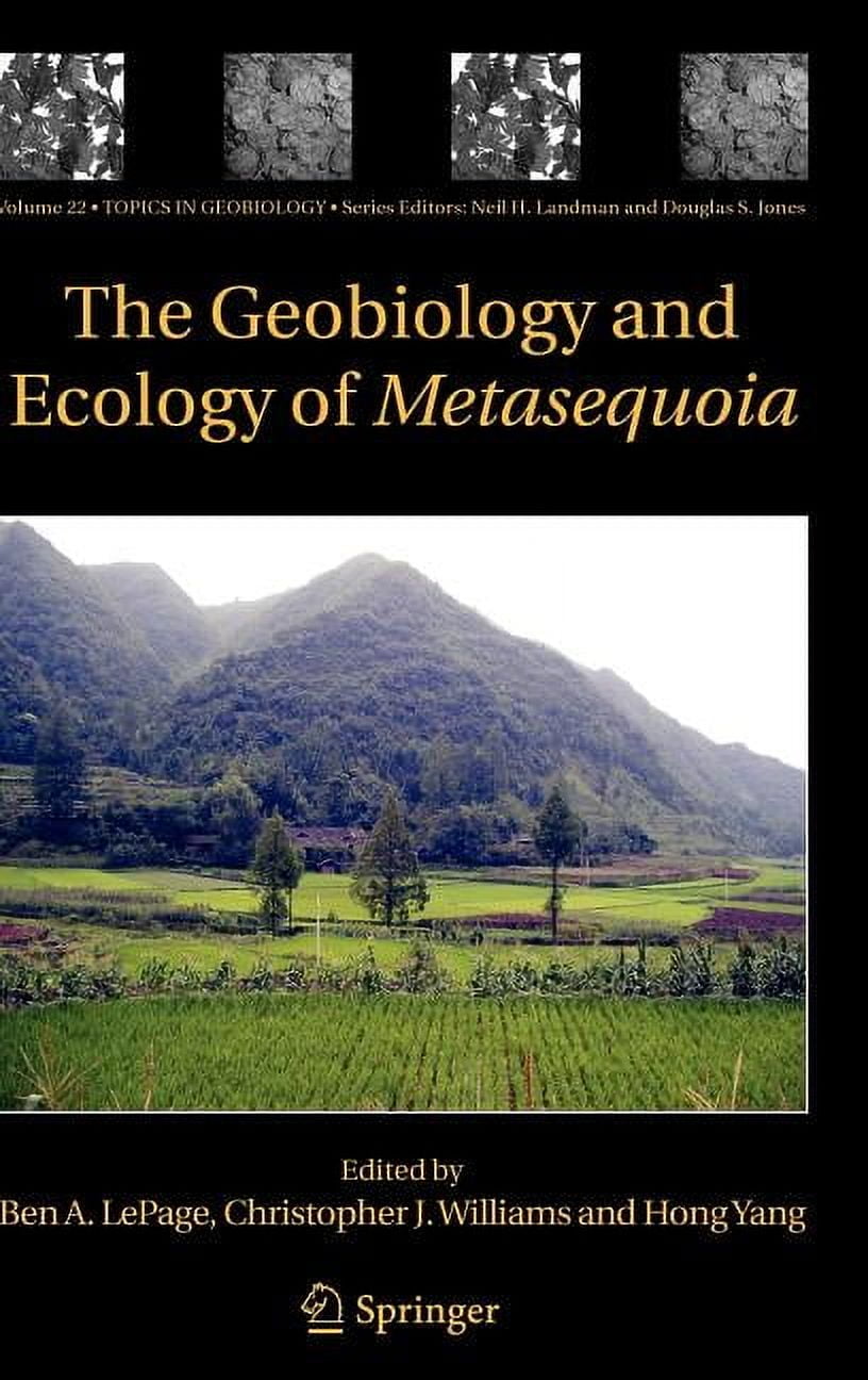 Topics in Geobiology The Geobiology and Ecology of Metasequoia, Book 22 ...