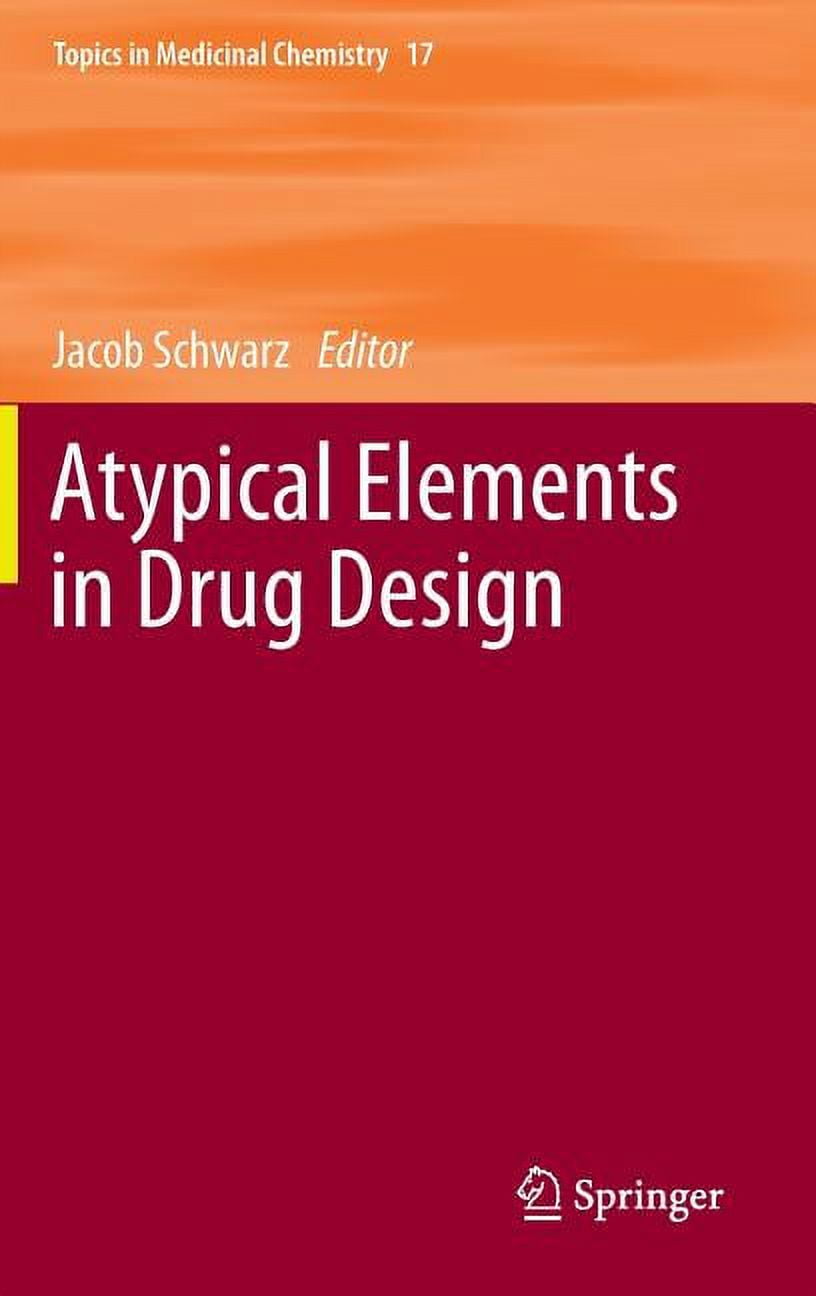 Topics in Medicinal Chemistry Atypical Elements in Drug Design, Book 17 ...