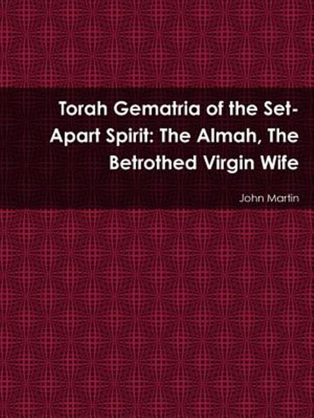 Torah Gematria of the Set-Apart Spirit: The Almah, The Betrothed Virgin ...