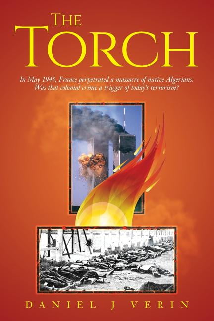 Henry Towers The Torch: In May 1945, France perpetrated a massacre of ...