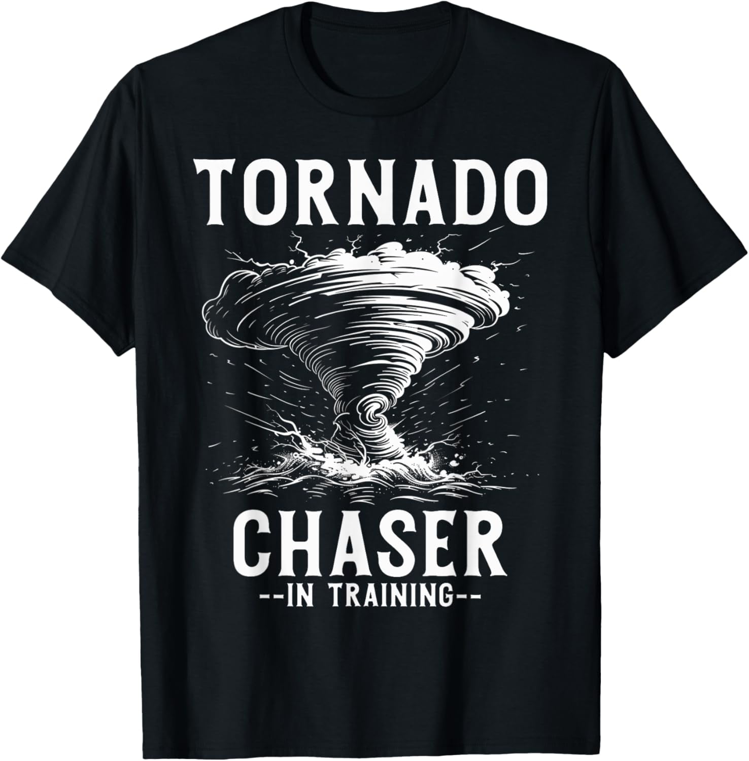 Tornado Chaser In Training Meteorologist Storm Chasing T-Shirt ...