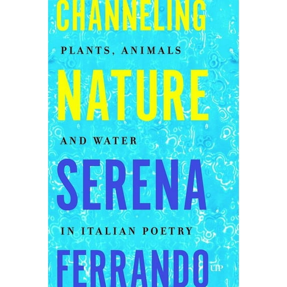 Toronto Italian Studies Channeling Nature: Plants, Animals, and Water ...