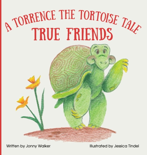 Torrence the Tortoise True Friends: A Torrence the Tortoise Tale, Book ...