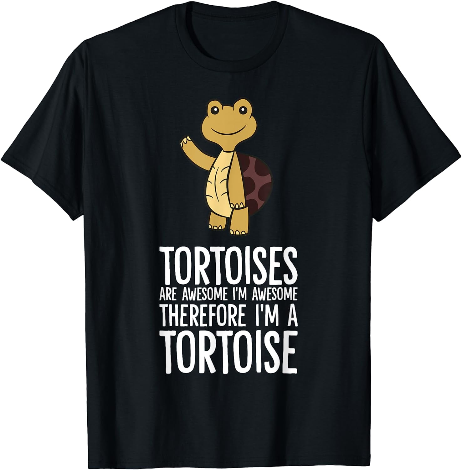 Tortoises Are Awesome. I'm Awesome Therefore I'm a Tortoise T-Shirt ...