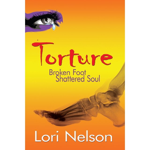 Torture: Broken Foot - Shattered Soul (Paperback) - Walmart.com