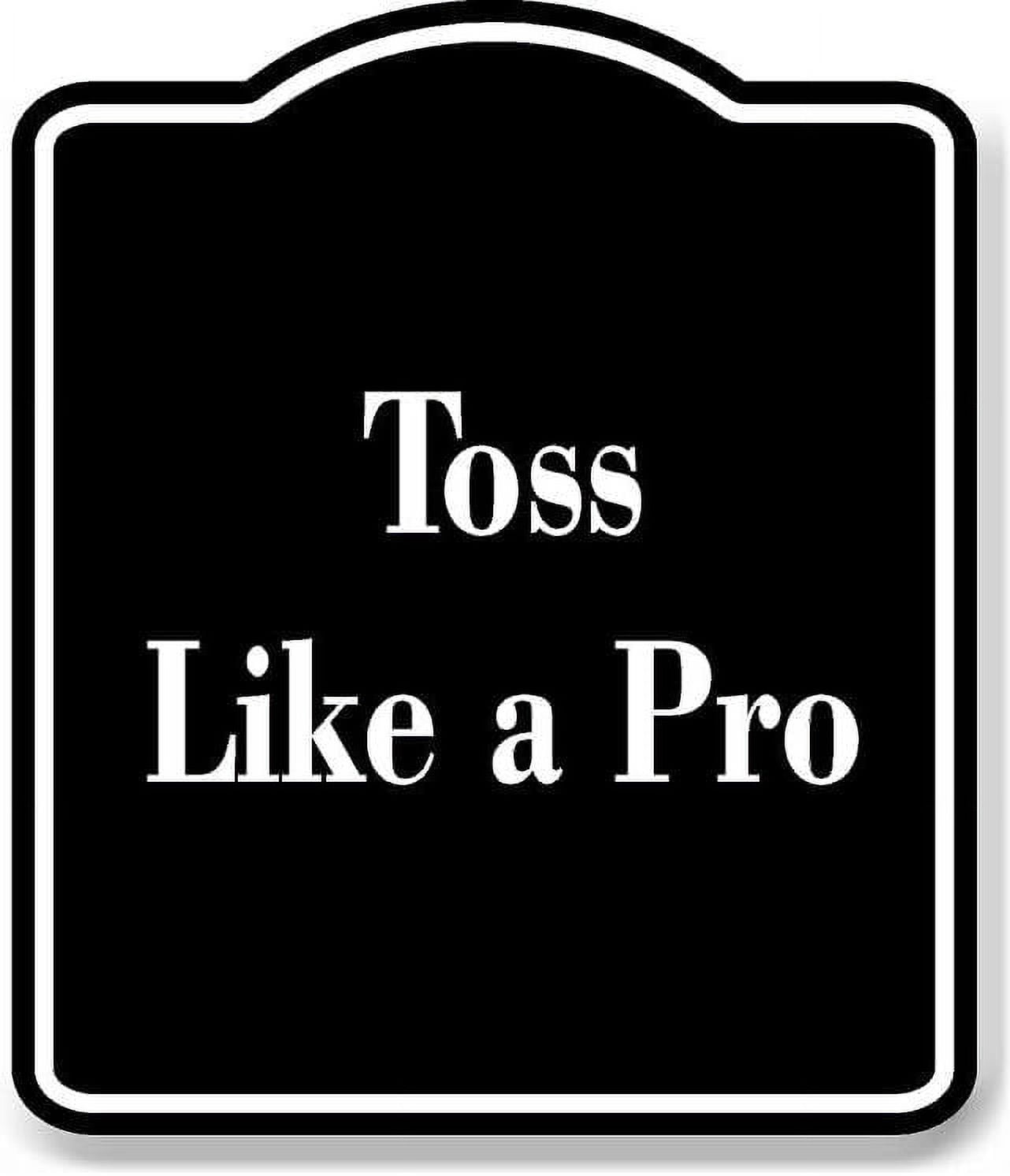 Toss Like a Pro BLACK Aluminum Composite Sign 15''x18'' - Walmart.com