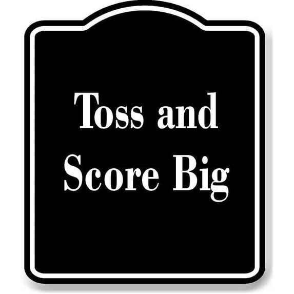 Toss and Score Big BLACK Aluminum Composite Sign 20''x24'' - Walmart.com