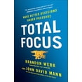 Pre-Owned Total Focus: Make Better Decisions Under Pressure, by Brandon ...