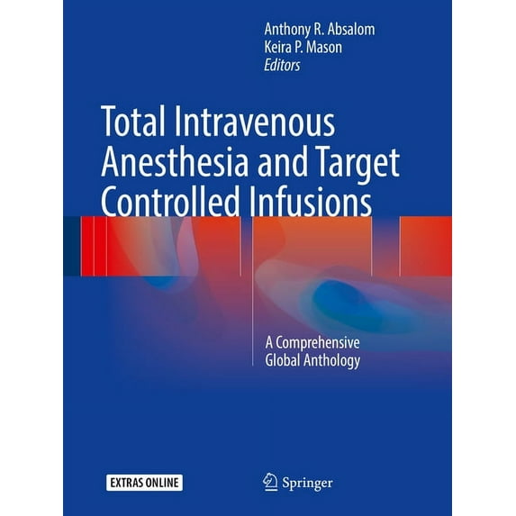 Total Intravenous Anesthesia and Target Controlled Infusions: A Comprehensive Global Anthology ...