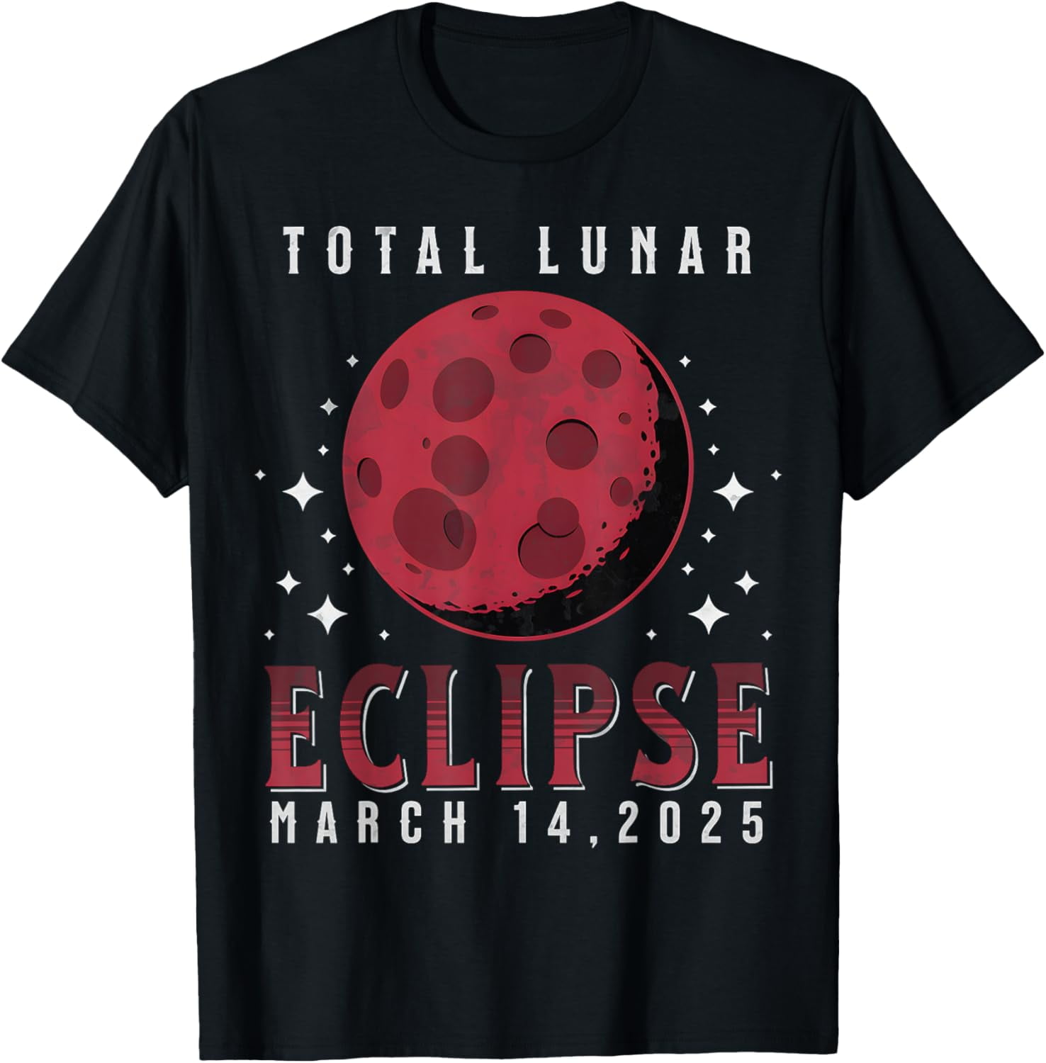 Total Lunar Eclipse 2025 Astronomy Lovers Totality Red Moon T-Shirt ...