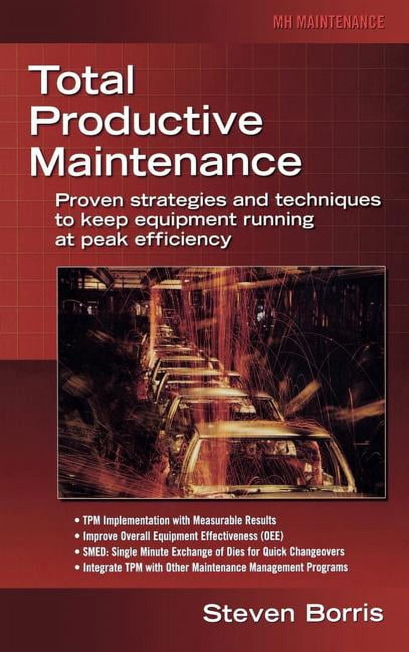 Total Productive Maintenance: Proven Strategies and Techniques to Keep ...