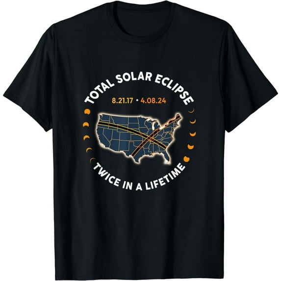 Total Solar Eclipse 2024 Twice In A Lifetime 2017 Totality T-Shirt ...