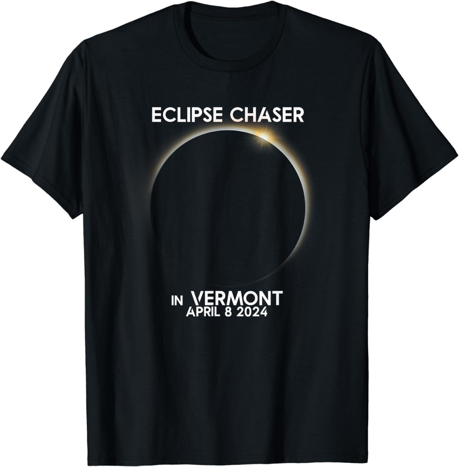 Total Solar Eclipse Chaser Vermont April 8 2024 Totality T-Shirt ...