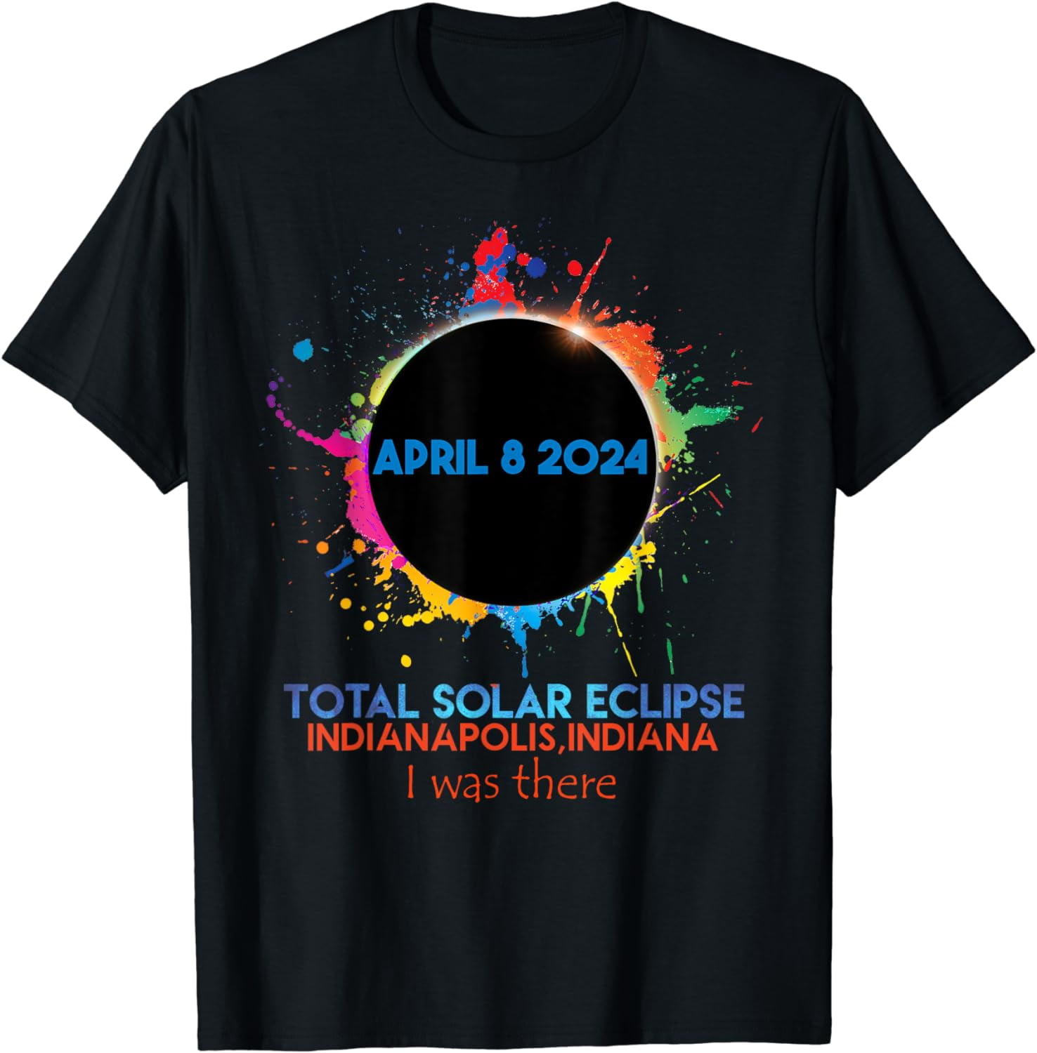 Total Solar Eclipse Indianapolis Indiana 2024 I Was There T-Shirt ...