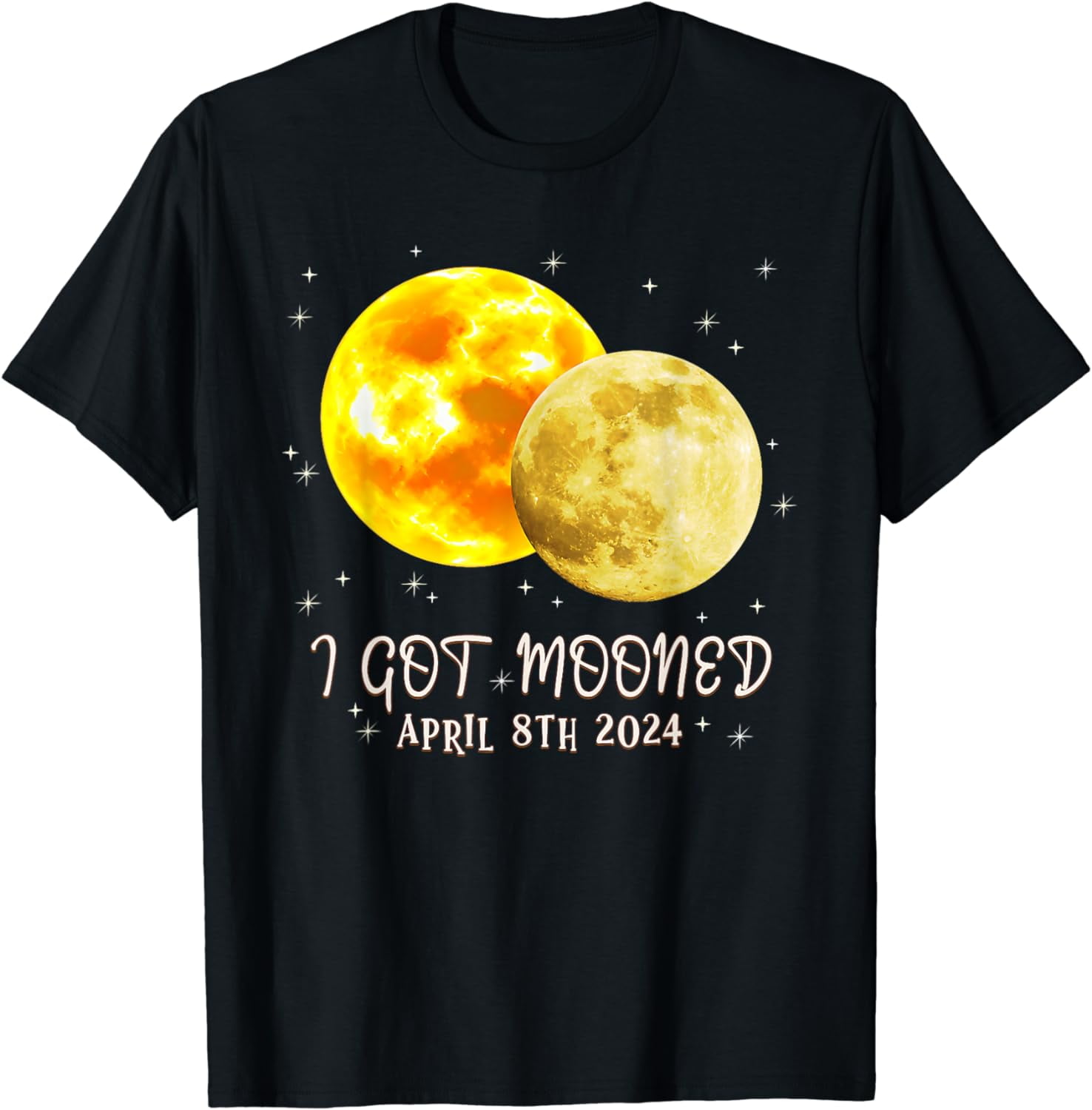 Total SolarEclipse I Got Mooned April 8 2024 Sun And Moon T-Shirt ...