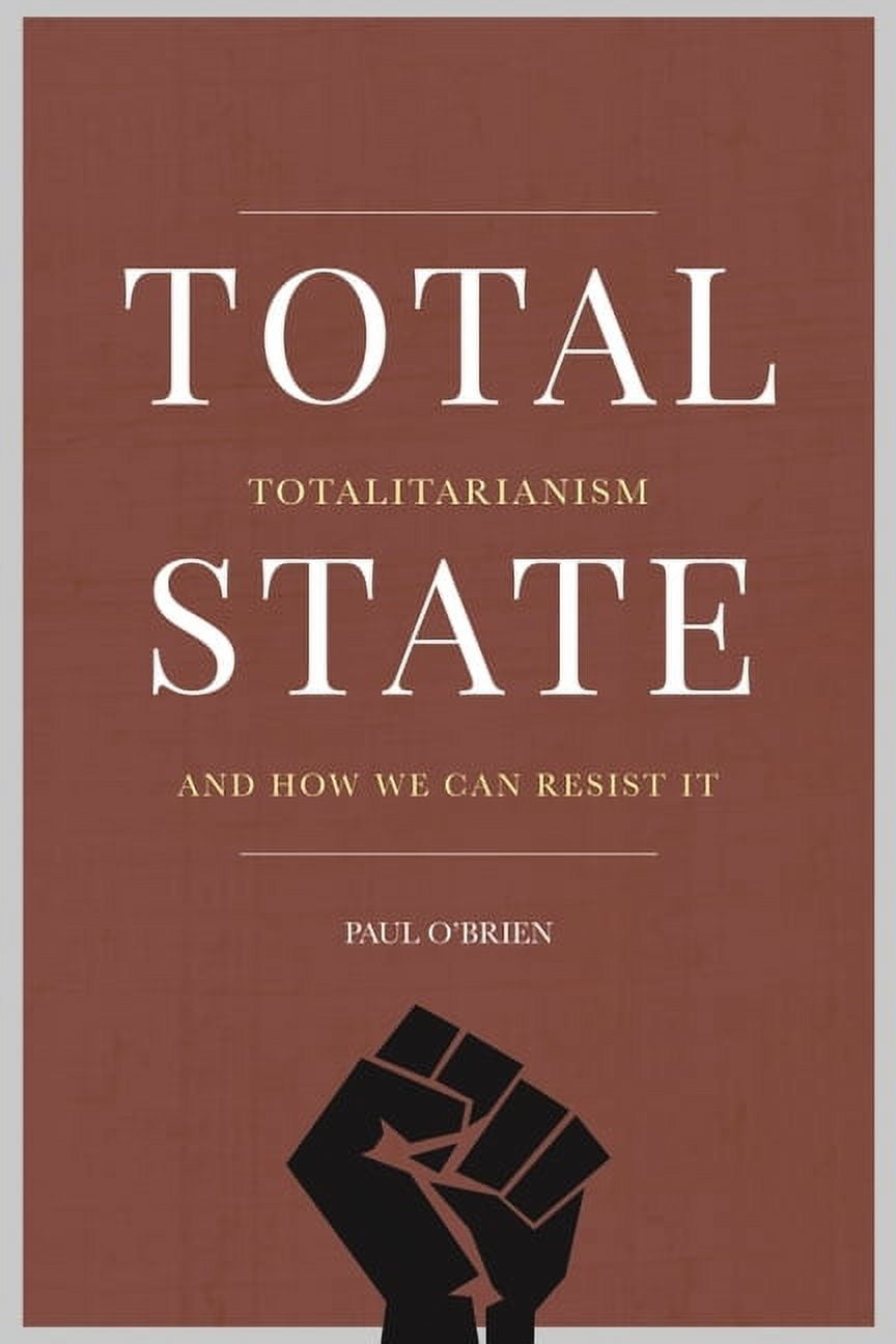 Total State : Totalitarianism and How We Can Resist It - Walmart.com