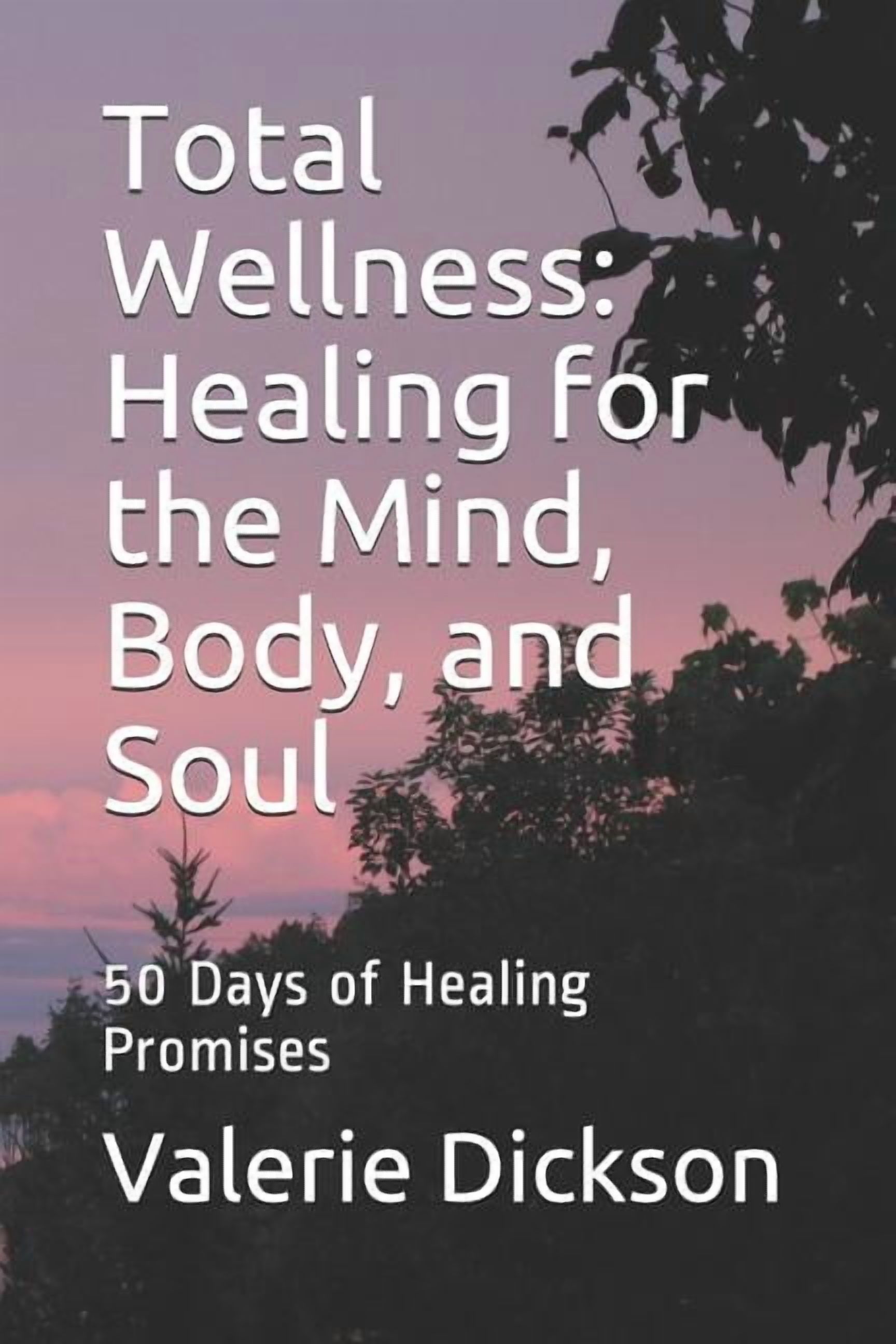 Total Wellness: Healing for the Mind, Body, and Soul: 50 Days of ...