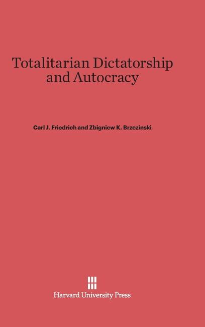 Totalitarian Dictatorship and Autocracy: Second Edition, Revised by ...