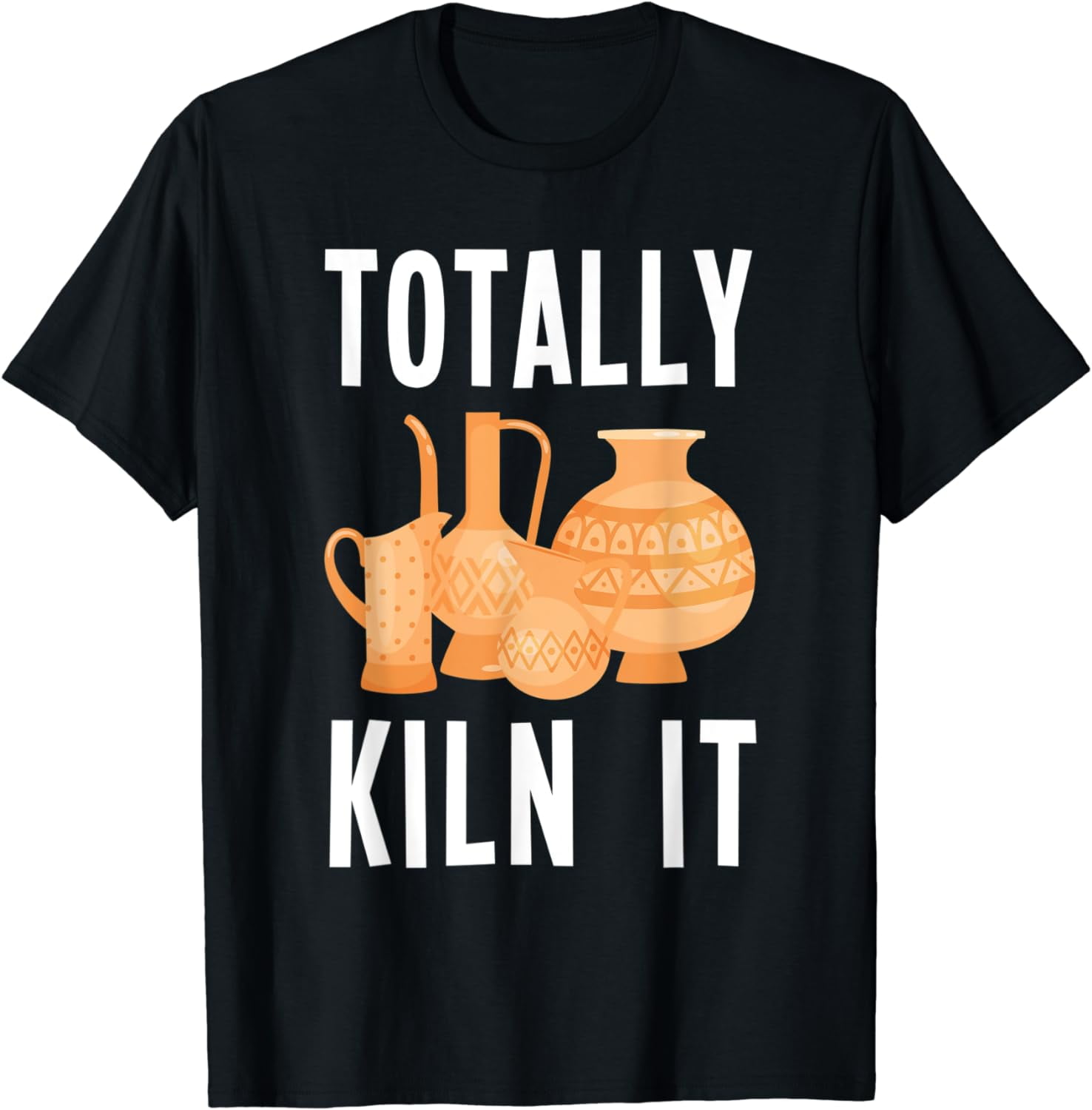 Totally Kiln It Funny Pottery Ceramic Artist Potter T-Shirt - Walmart.com