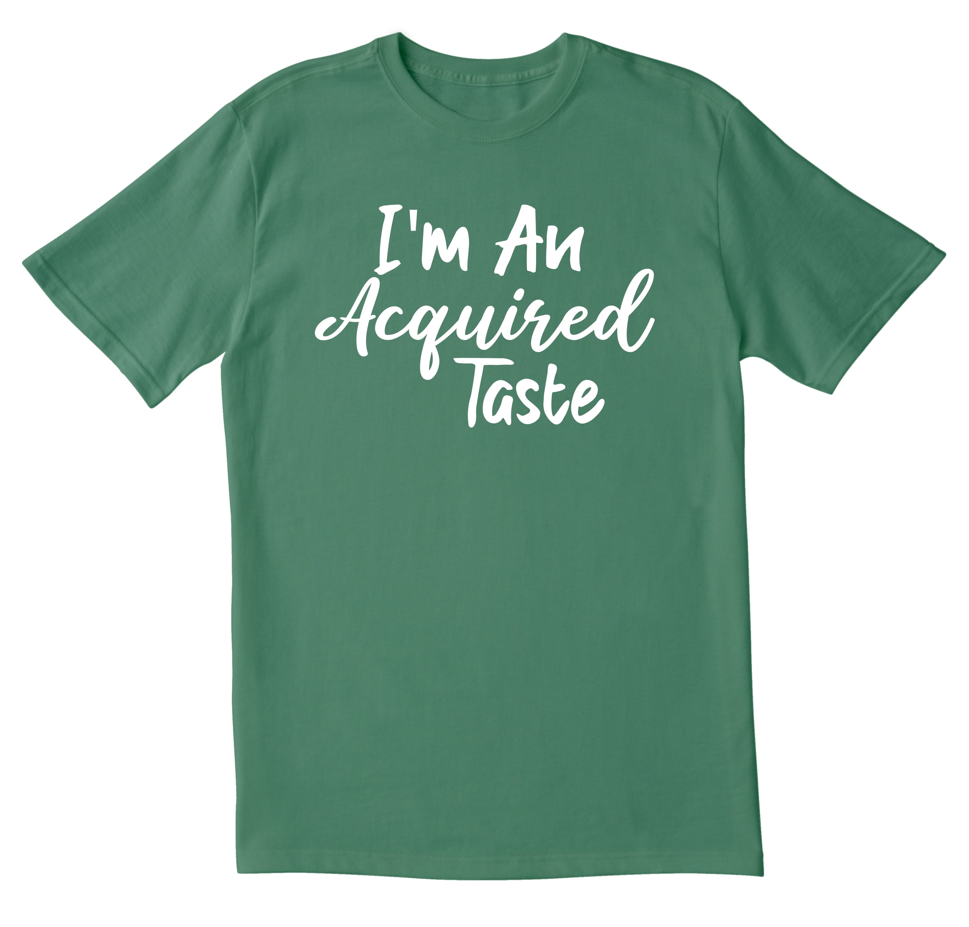 TotallyTorn I'm An Acquired Taste Novelty Sarcastic Funny Mens Graphic ...