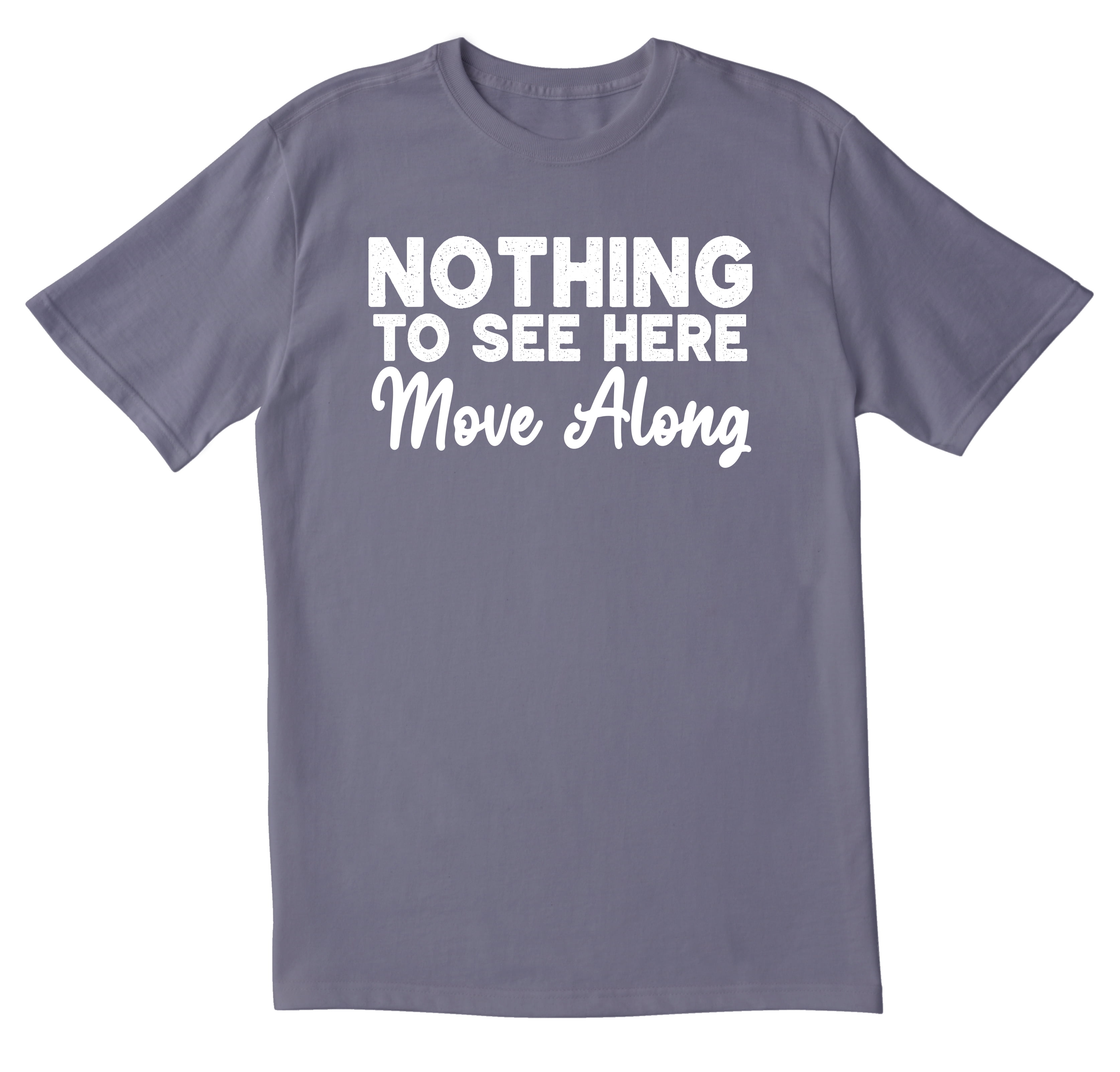 TotallyTorn Nothing To See Here Move Along Novelty Sarcastic Funny Mens ...