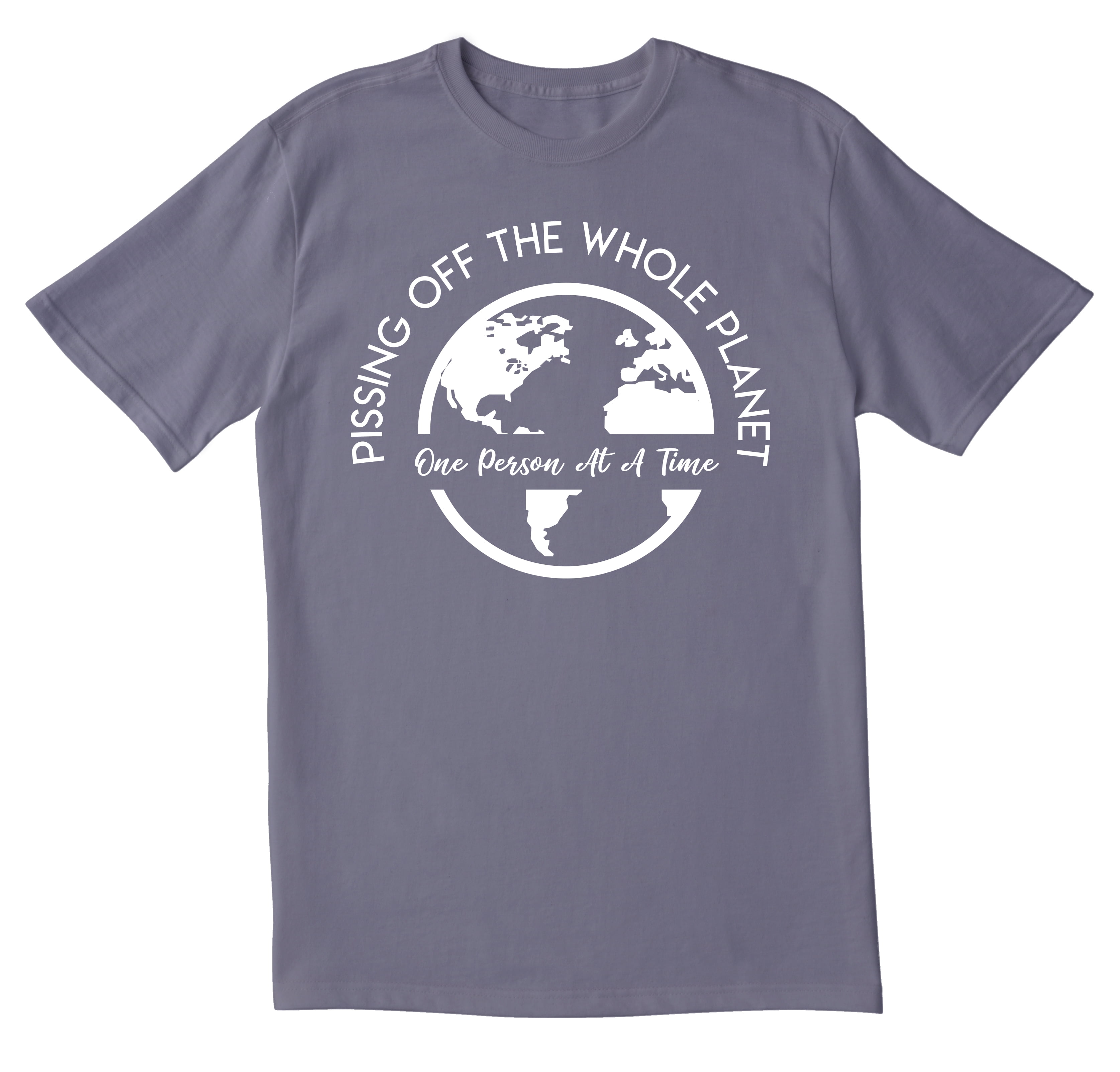 TotallyTorn Pissing Off The Whole Planet One Person At A Time Novelty ...