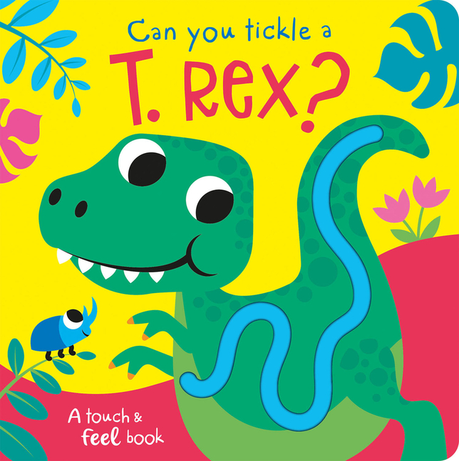 Touch Feel & Tickle!: Can you tickle a T. rex? (Board book) - Walmart.com