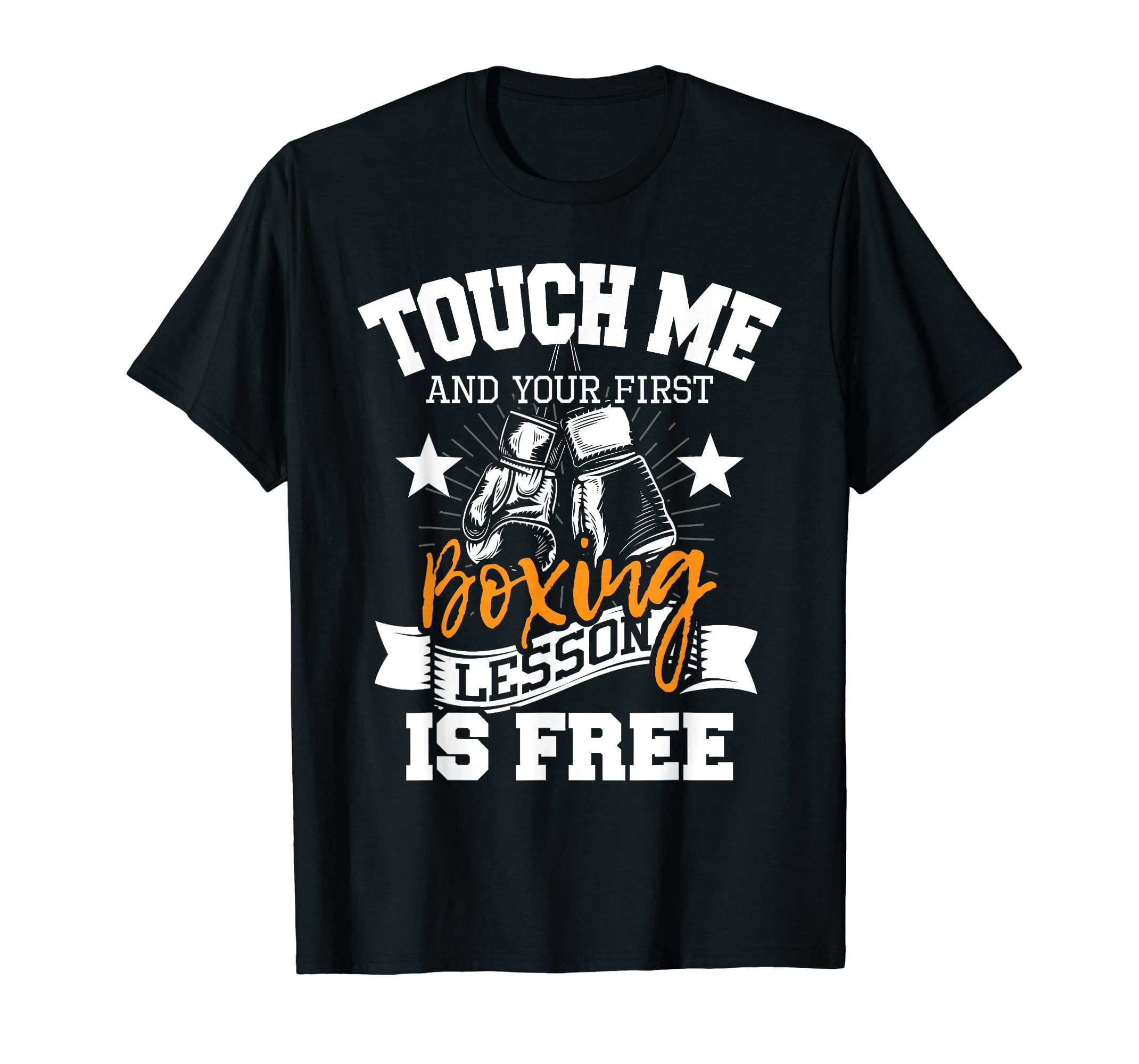 Touch Me And Your First Boxing Lesson is Free - Gym Boxer T-Shirt ...