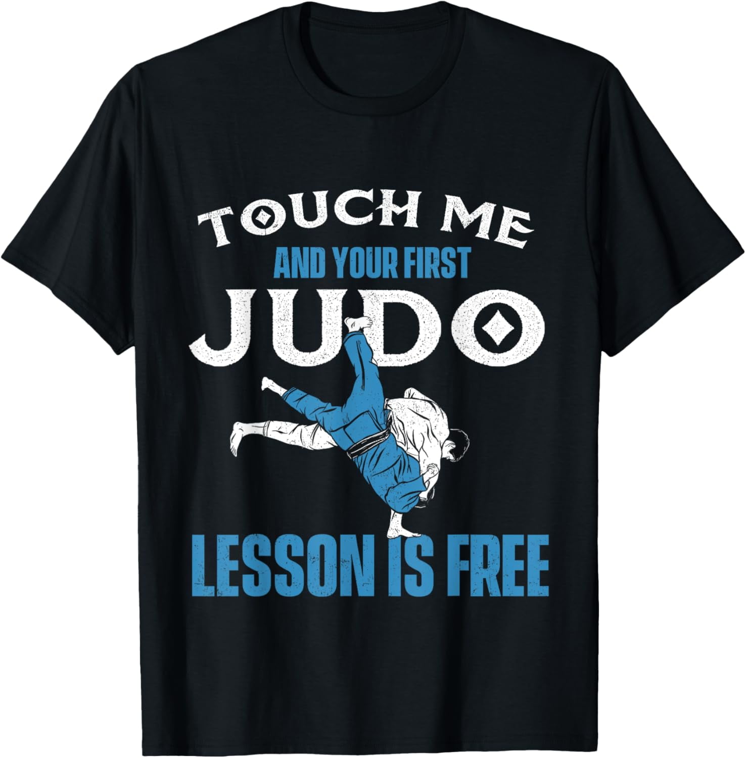 Touch Me And Your First Judo Lesson Is Free - Judoka Judoist T-Shirt ...