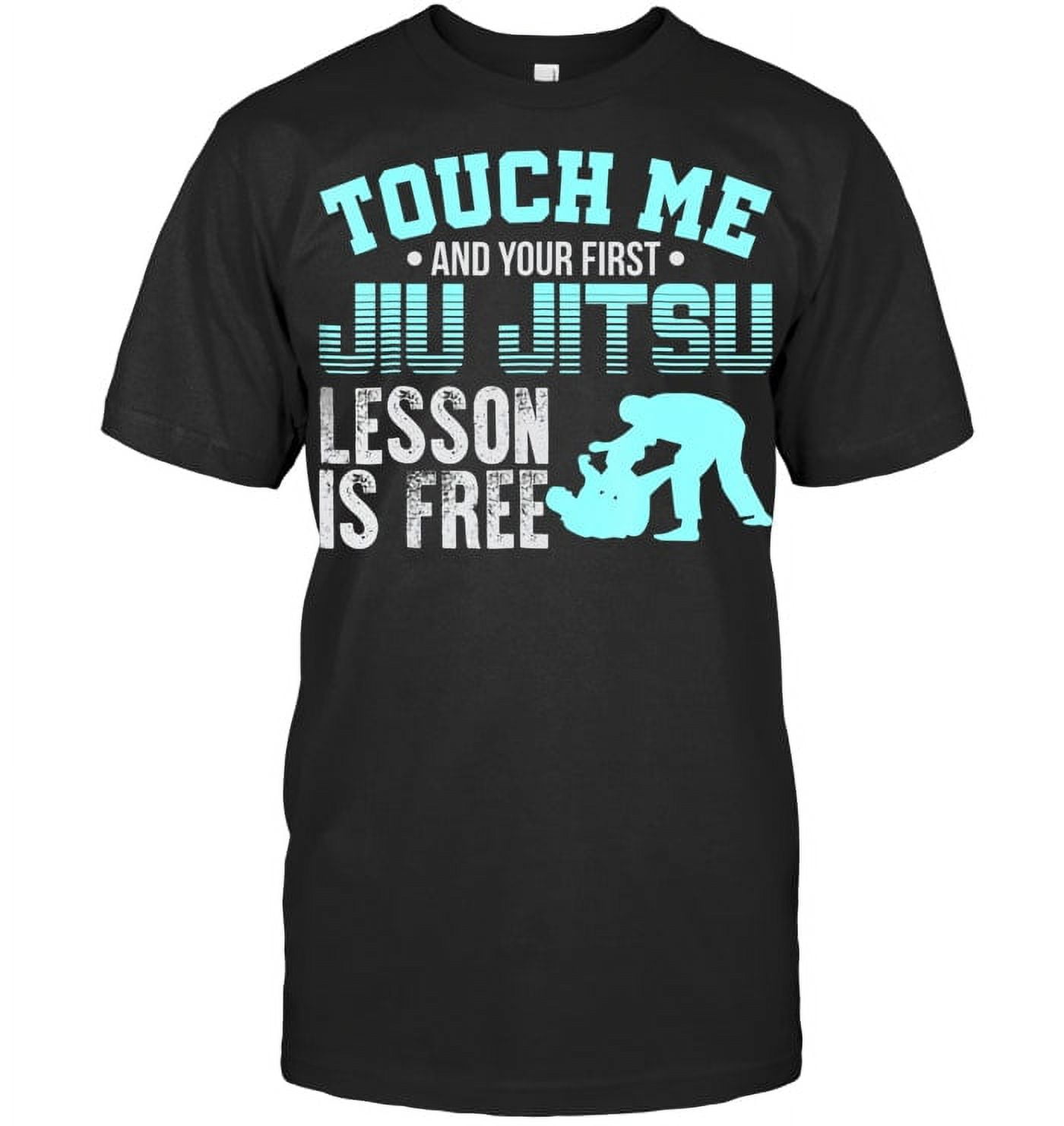 Touch Me First Jiu Jitsu Lesson Is Free Brazilian Bjj Jiu Jitsu T Shirt ...
