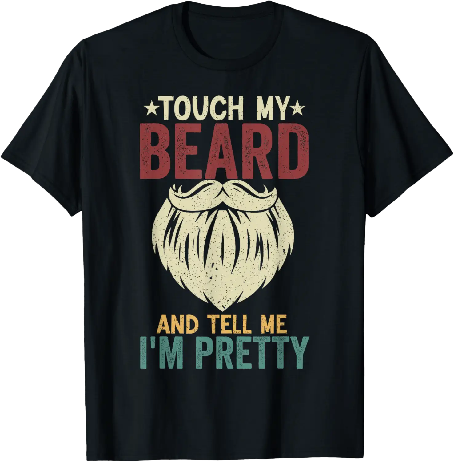 Touch My Beard And Tell Me I'M Pretty T-Shirt - Walmart.com