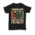 Touch My Beard T-Shirt Funny For Pretty Moustache Bearded Men Tee Gifts ...
