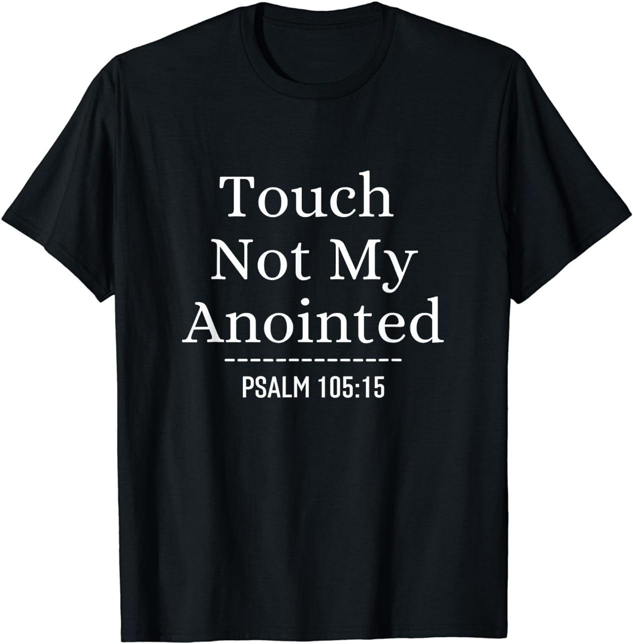 Touch Not My Anointed Bible Verse Religious Christian Quote T-Shirt ...