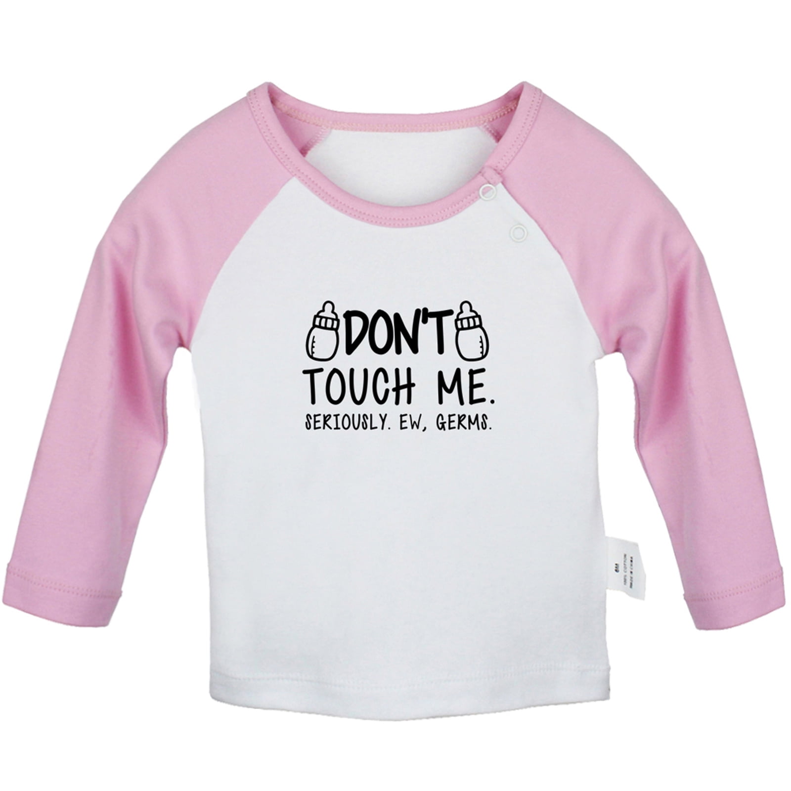 Don't Touch Me Seriously Ew Germs Funny T shirt For Baby, Newborn ...